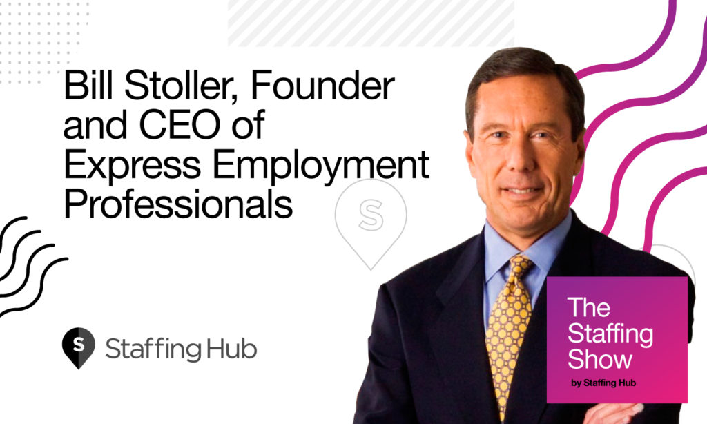 The Staffing Show, Episode 5: Bill Stoller, Founder, CEO, and Chairman ...