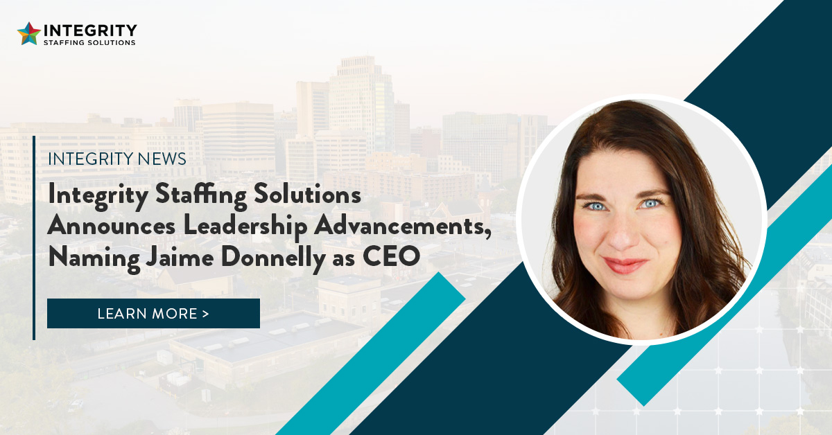 Integrity Staffing Solutions Announces Leadership Advancements, Naming Jaime Donnelly as CEO